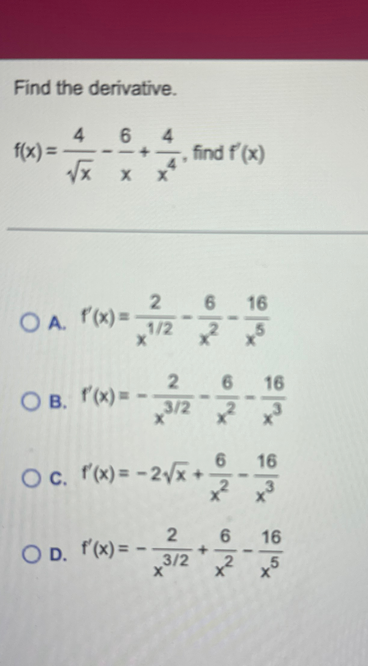 Solved Find the derivative.f(x)=4x2-6x+4x4, ﻿find | Chegg.com
