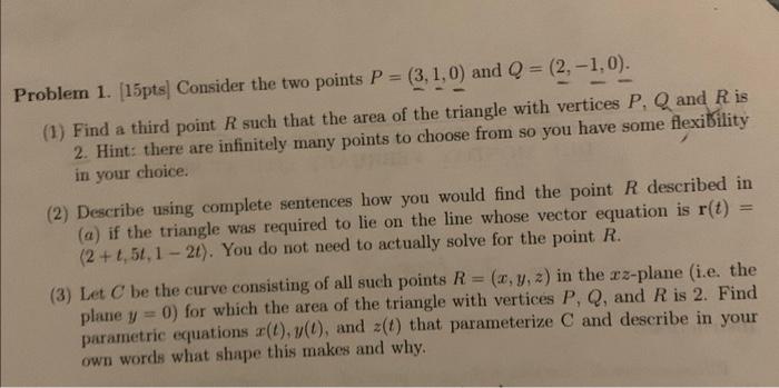 Solved Problem 1. [15pts] Consider the two points P=(3,1,0) | Chegg.com