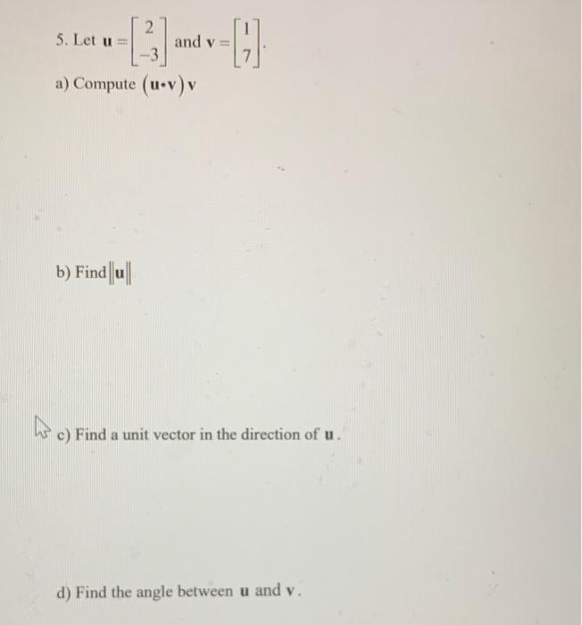 Solved 5. Let u=[2−3] and v=[17] a) Compute (u⋅v)v b) Find | Chegg.com