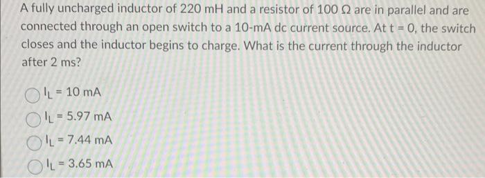 Solved A fully uncharged inductor of 220mH and a resistor of | Chegg.com