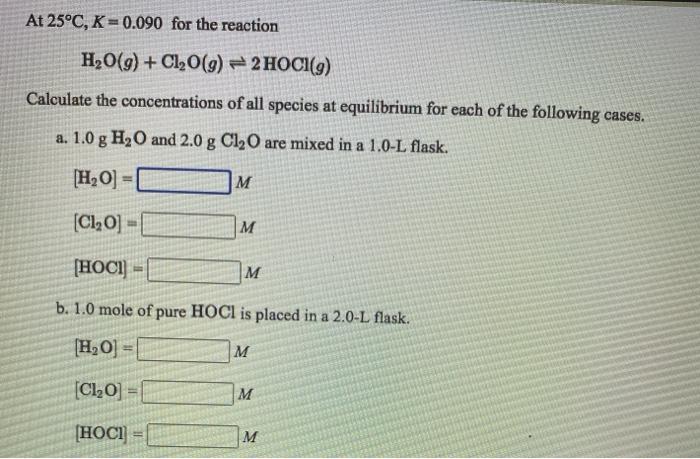 Solved At 25°C, K = 0.090 for the reaction H2O(g) + Cl2O(g) | Chegg.com