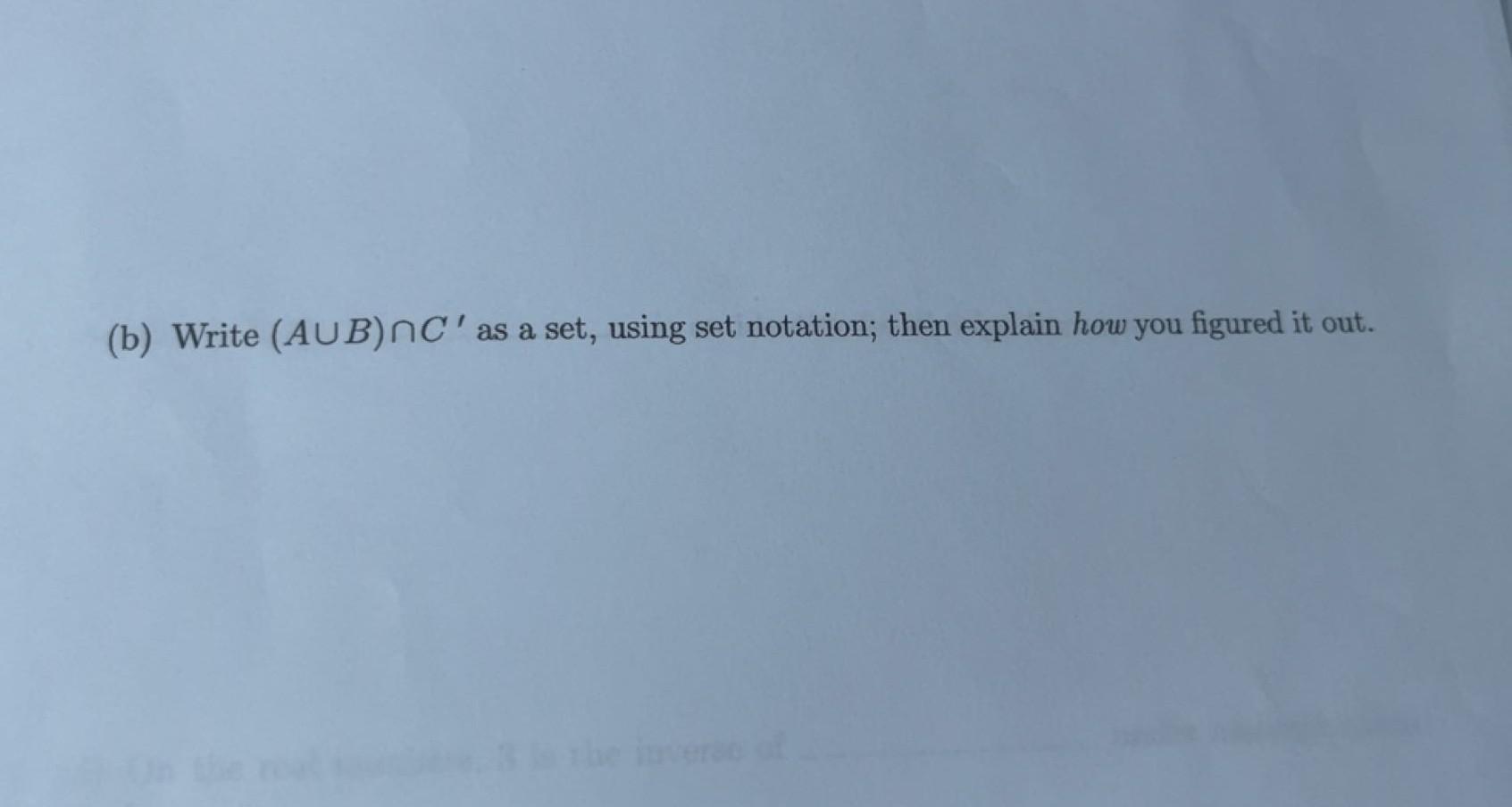 Solved (b) Write (A∪B)∩C′ as a set, using set notation; then | Chegg.com Solved (b) Write (A∪B)∩C′ as a set, using set notation; then | Chegg.com