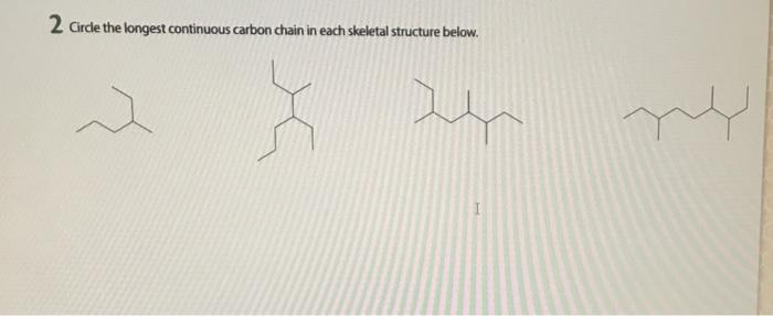 Solved 2 Circle the longest continuous carbon chain in each | Chegg.com