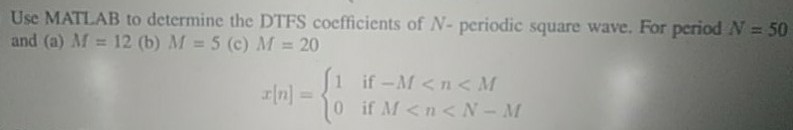 Use MATLAB to determine the DTFS coefficients of N- | Chegg.com
