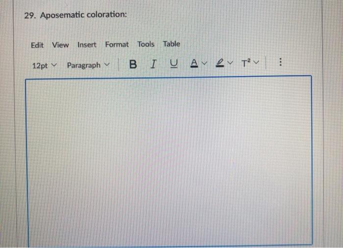 Solved 29. Aposematic coloration: Edit View Insert Format | Chegg.com