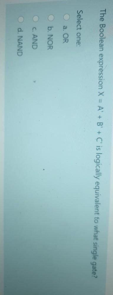 Solved The Boolean expression X = A' + B' + C' is logically | Chegg.com