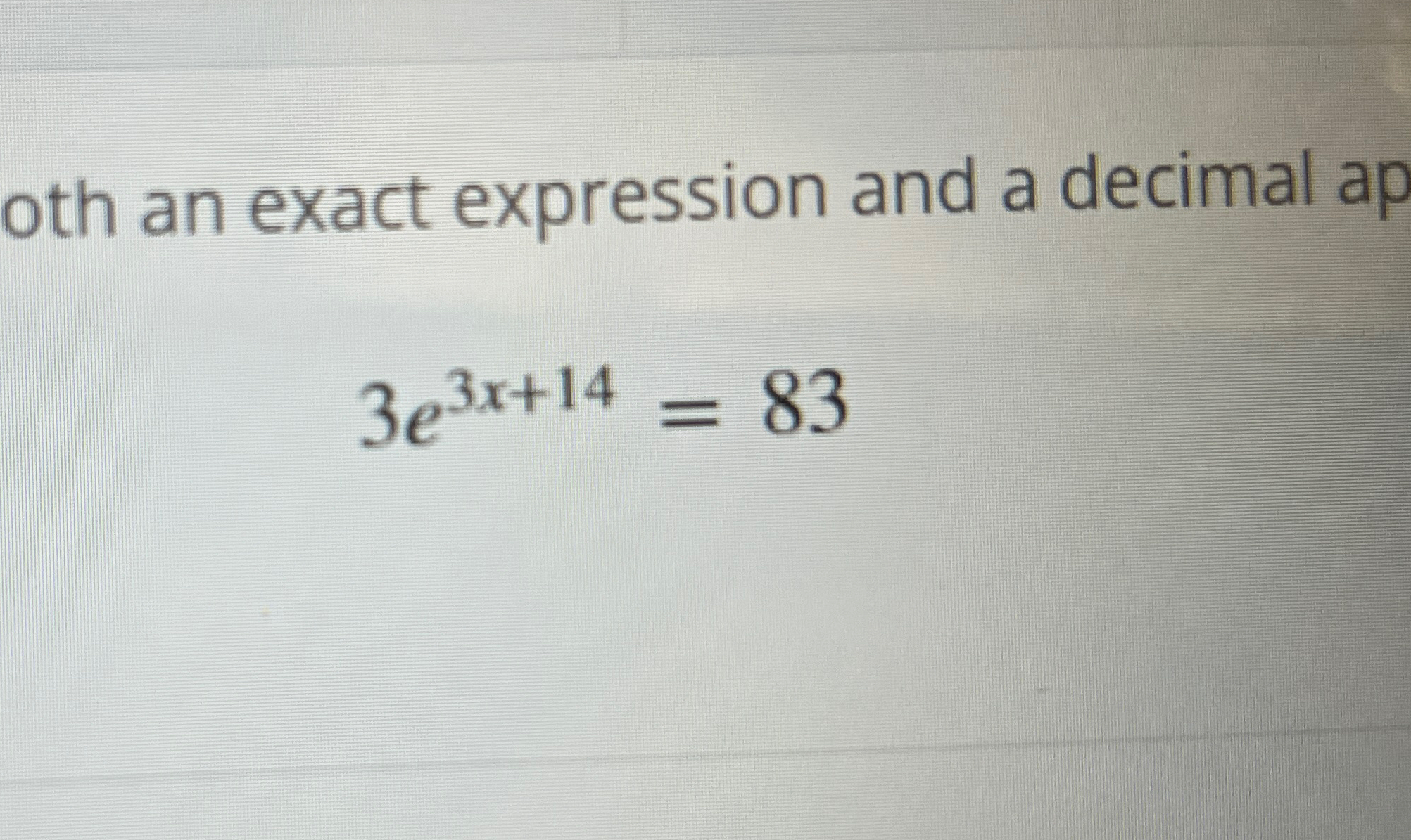 Solved oth an exact expression and a decimal ap3e3x+14=83 | Chegg.com