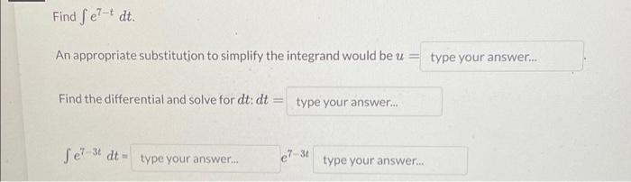 Solved Find fe-t dt. An appropriate substitution to simplify | Chegg.com