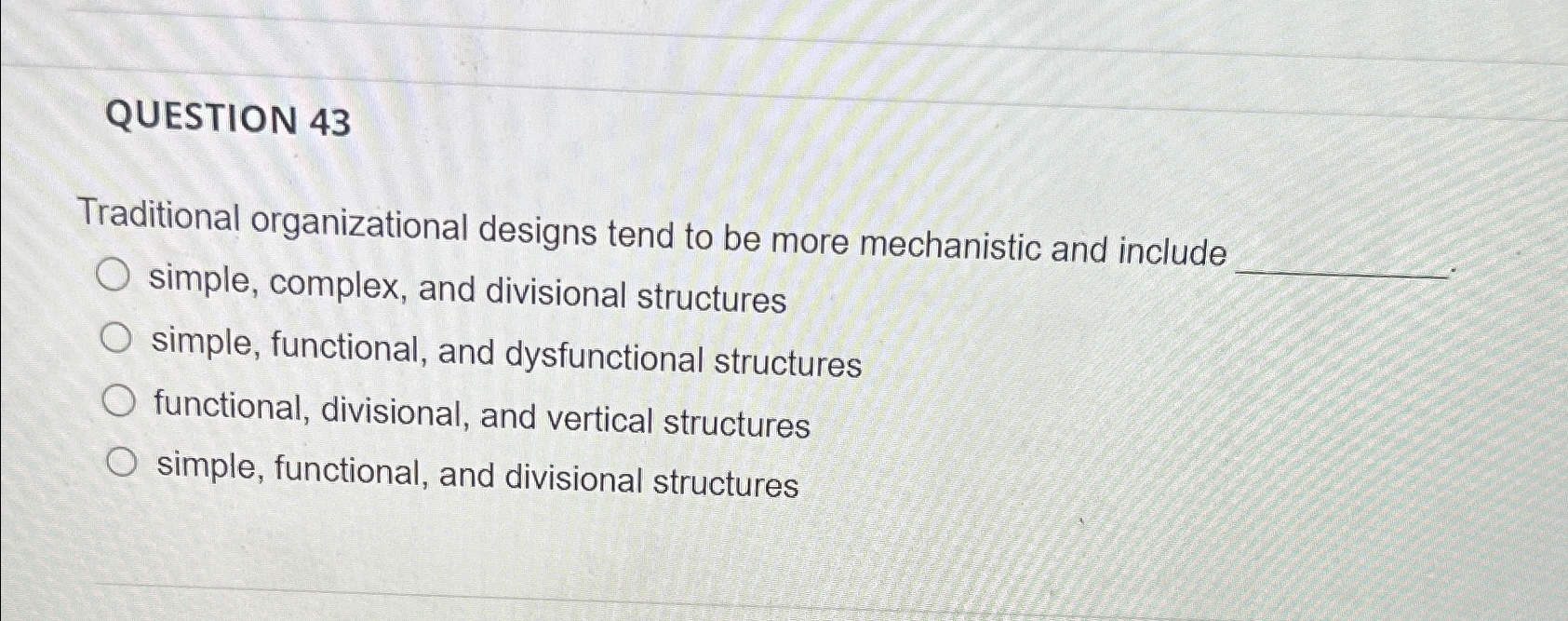 Solved QUESTION 43Traditional organizational designs tend to | Chegg.com