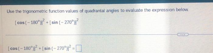 Solved Use the trigonometric function values of quadrantal | Chegg.com
