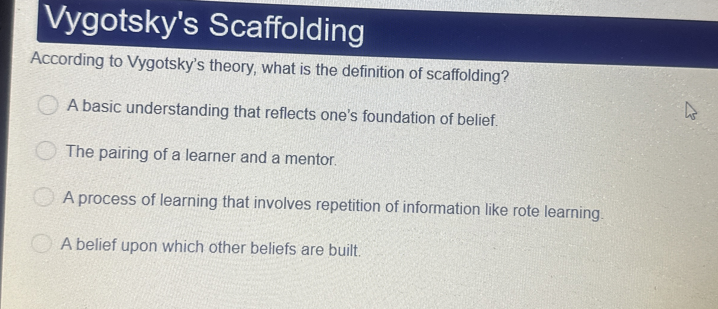 Solved Vygotsky's ScaffoldingAccording to Vygotsky's theory, | Chegg.com