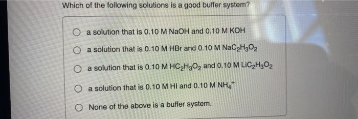 Solved Which of the following solutions is a good buffer | Chegg.com