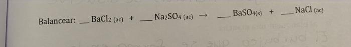 Solved Balancear: _- BaCl2 (ac) +Na2SO4(ac)→−BaSO4( s)+−NaCl | Chegg.com