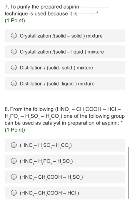 Solved 7. To purify the prepared aspirin technique is used | Chegg.com