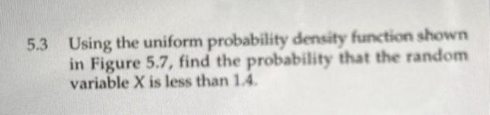 Solved 5.3 Using the uniform probability density function | Chegg.com