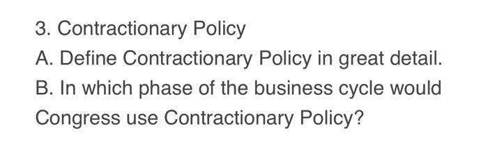Solved 3. Contractionary Policy A. Define Contractionary | Chegg.com