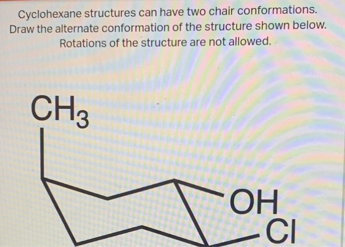 Solved Cyclohexane structures can have two chair | Chegg.com
