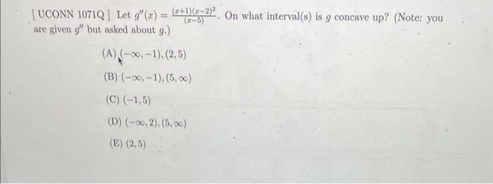 Solved [UCONN 1071Q] Let g′′(x)=(x−5)(x+1)(x−2)2. On what | Chegg.com