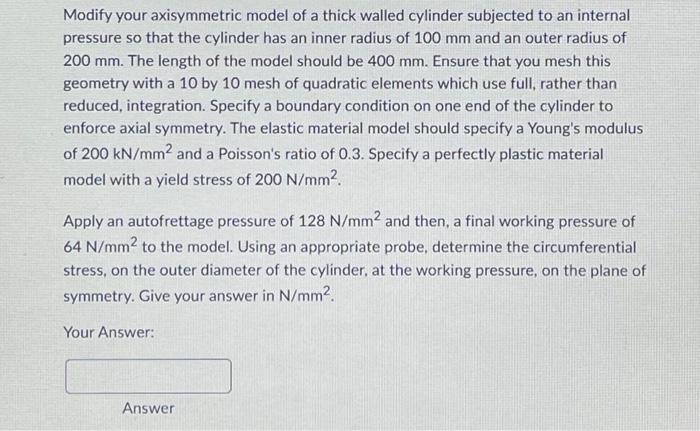 Solved Modify your axisymmetric model of a thick walled | Chegg.com