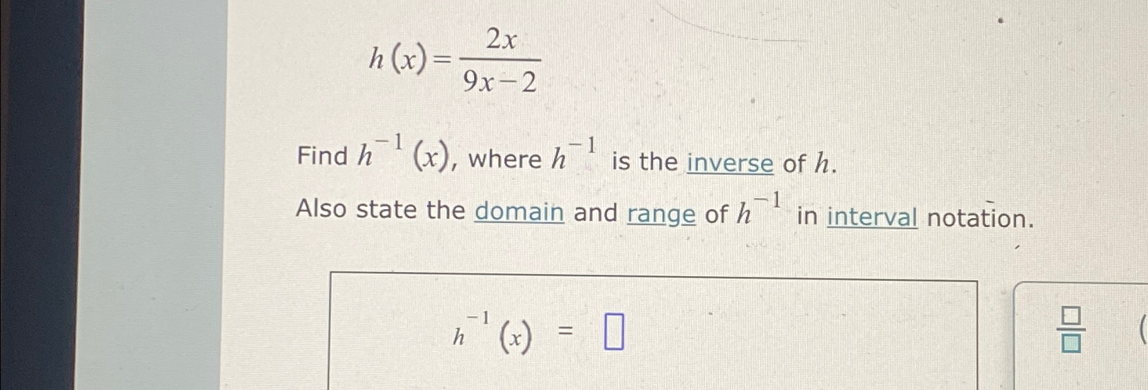 Solved h(x)=2x9x-2Find h-1(x), ﻿where h-1 ﻿is the inverse of | Chegg.com