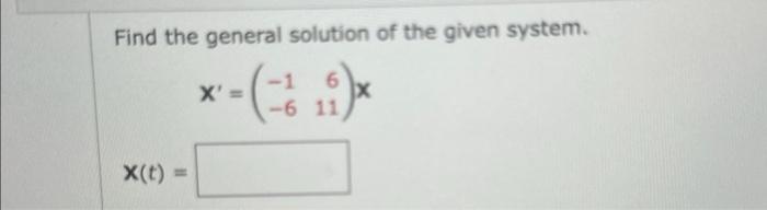 Solved Find the general solution of the given system. | Chegg.com