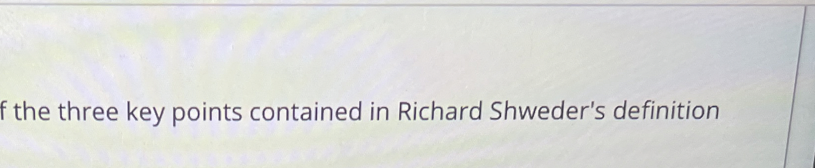 Solved f the three key points contained in Richard Shweder's | Chegg.com