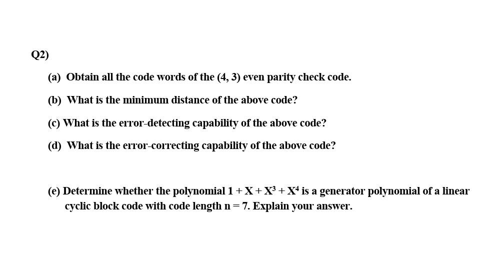 Solved Q2)(a) ﻿Obtain all the code words of the (4,3) ﻿even | Chegg.com
