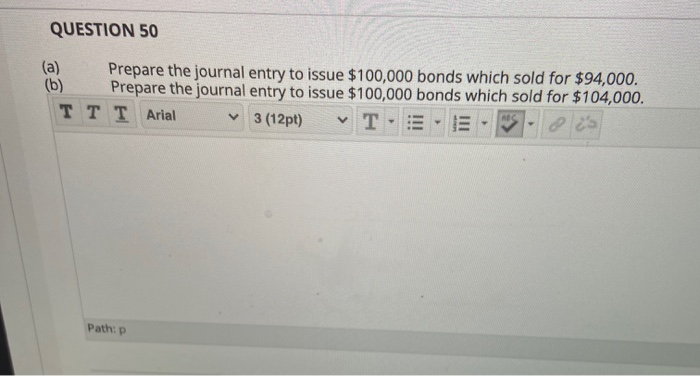 Solved QUESTION 50 (a) Prepare the journal entry to issue | Chegg.com