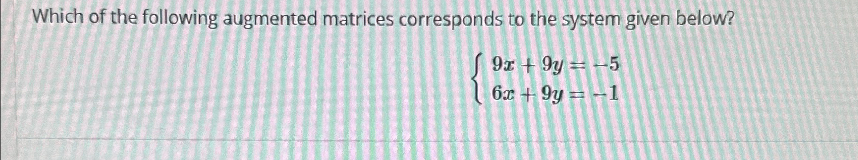 Solved Which of the following augmented matrices corresponds | Chegg.com