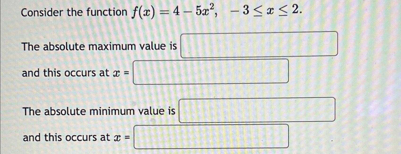 Solved Consider the function f(x)=4-5x2,-3≤x≤2The absolute | Chegg.com