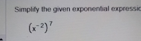 Solved Simplify the given exponential expressic(x-2)7 | Chegg.com