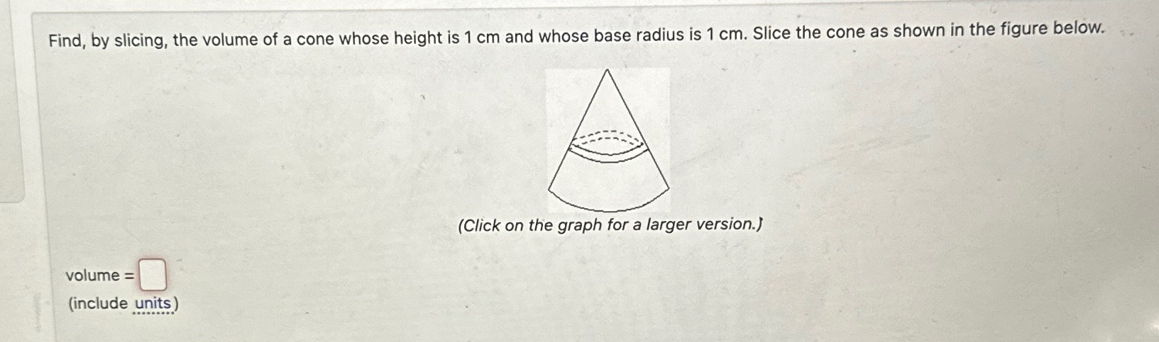 Solved Find, by slicing, the volume of a cone whose height | Chegg.com