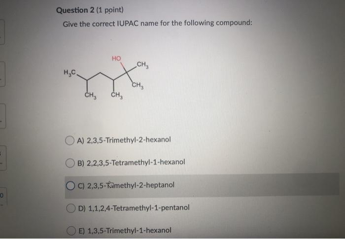 Solved Question 2 (1 point) Give the correct IUPAC name for | Chegg.com