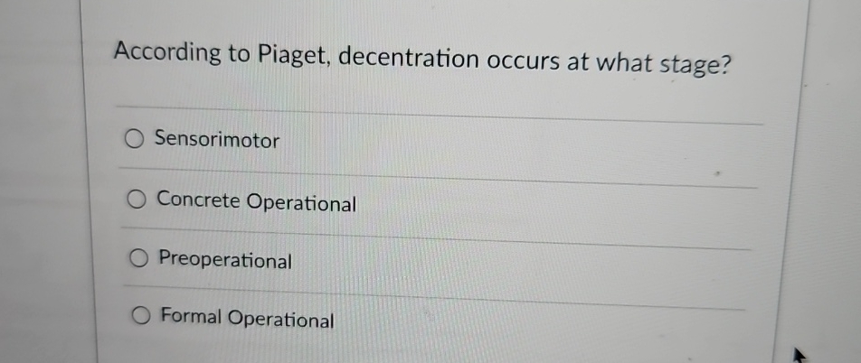 Solved According to Piaget, decentration occurs at what | Chegg.com
