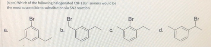 Solved (4 pts) Which of the following halogenated C9H11Br | Chegg.com