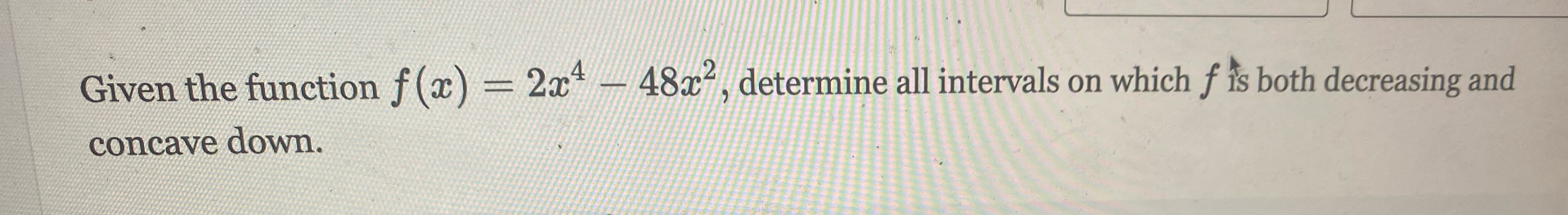 Solved Given the function f(x)=2x4-48x2, ﻿determine all | Chegg.com
