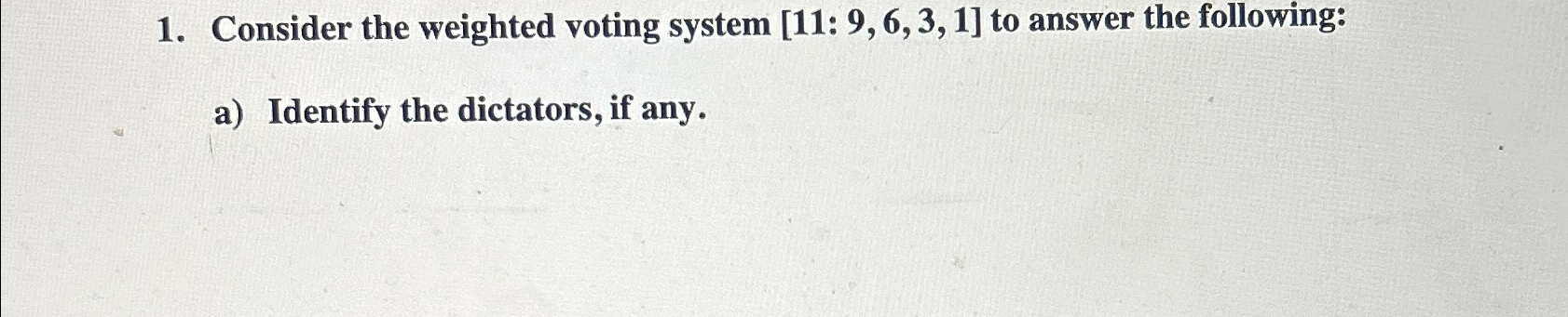 Solved Consider the weighted voting system 11:9,6,3,1 ﻿to | Chegg.com