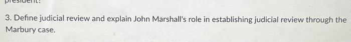 3. Define judicial review and explain John Marshall's | Chegg.com