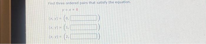Solved Find three ordered pairs that satisfy the equation. y | Chegg.com