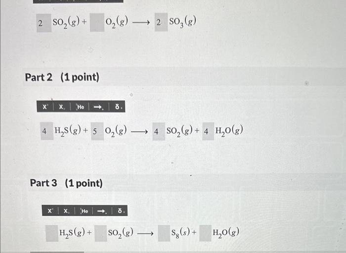 Solved 2SO2(g)+O2(g) 2SO3(g) 2 (1 point) 3 (1 point) H2 S( | Chegg.com