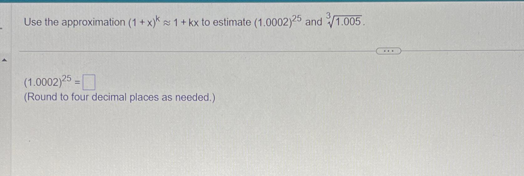 Solved Use the approximation (1+x)k~~1+kx ﻿to estimate | Chegg.com