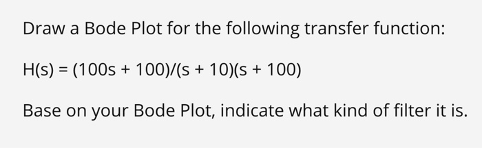 Solved Draw a Bode Plot for the following transfer function: | Chegg.com