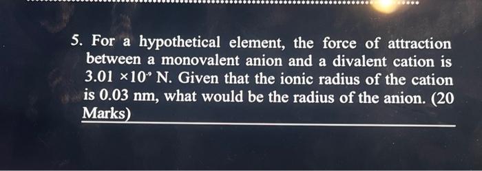 Solved 5. For a hypothetical element, the force of | Chegg.com