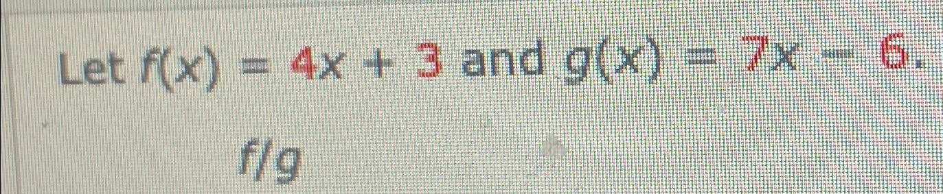 Solved Let f(x)=4x+3 ﻿and g(x)=7x-6 ﻿fg | Chegg.com