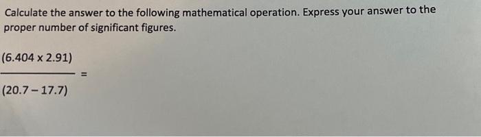 Solved Calculate the answer to the following mathematical | Chegg.com