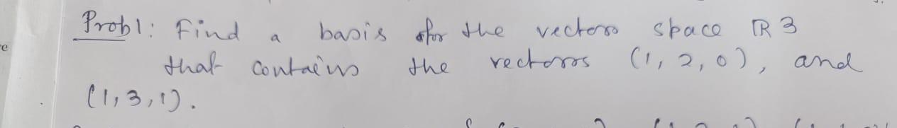 Solved Prob1: Find a basis for the vector space R3 that | Chegg.com