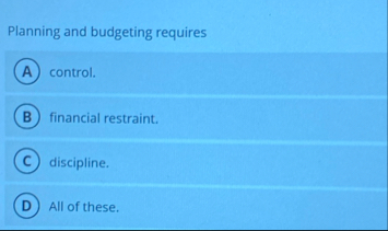 Solved Planning and budgeting requirescontrol.financial | Chegg.com