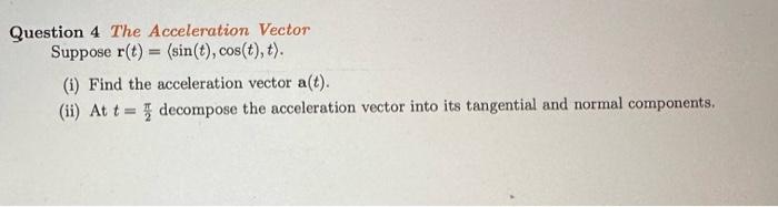 Solved Question 4 The Acceleration Vector Suppose | Chegg.com