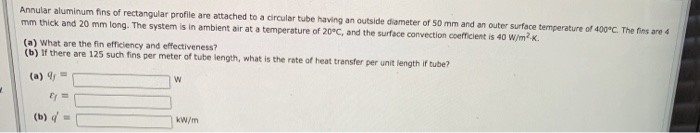 Solved Annular aluminum fins of rectangular profile are | Chegg.com