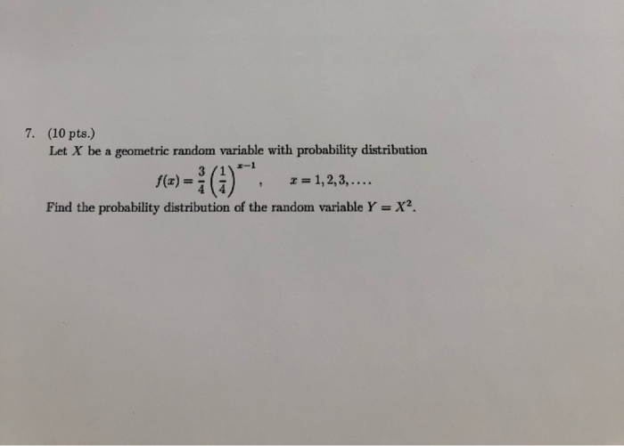 Solved 7. (10 pts.) Let X be a geometric random variable | Chegg.com